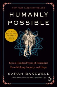 Humanly Possible: 700 years of humanist freethinking, inquiry, and hope ...